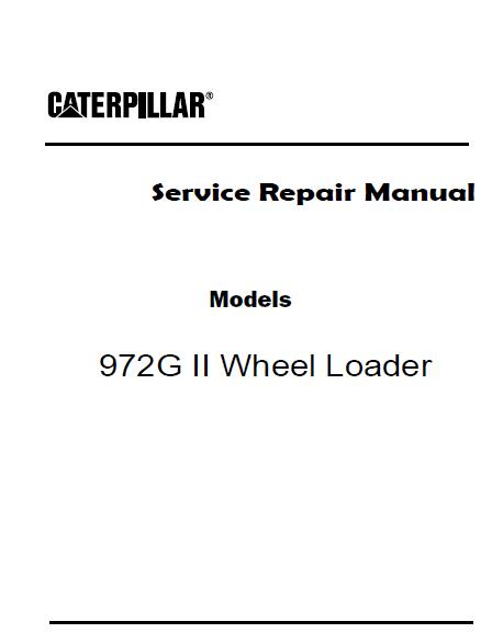 Caterpillar Cat 972G II WHEEL LOADER (Prefix AXE) Service Repair Manua – FREESAMPLESERVICEMANUAL