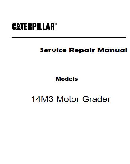 Caterpillar Cat 14M3 Motor Grader (Prefix N9S) Service Repair Manual ...